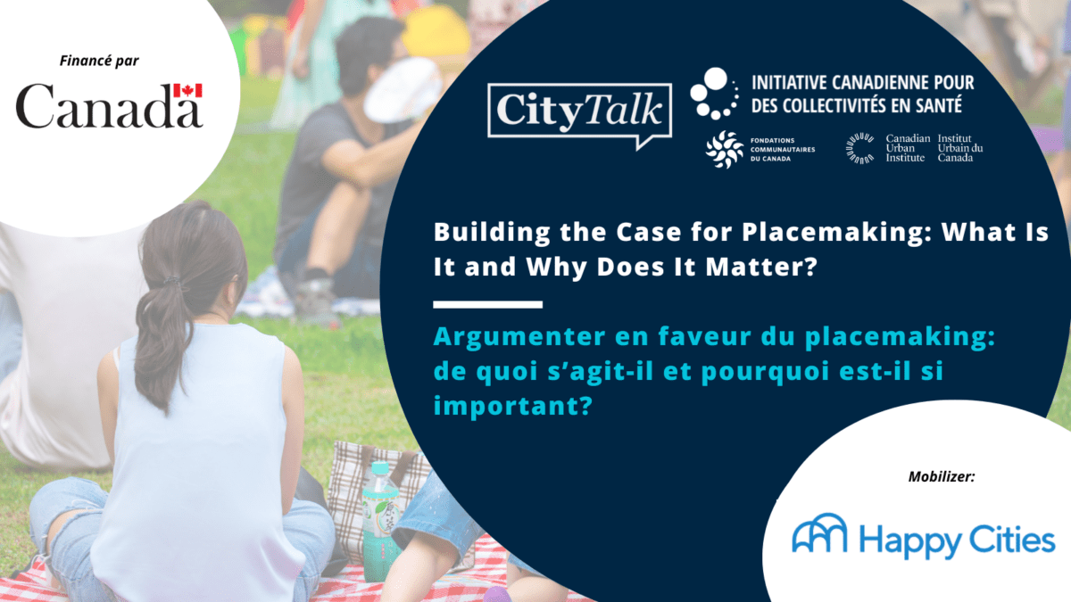 Placemaking: What is it and Why Does it Matter? / Argumenter en faveur ...